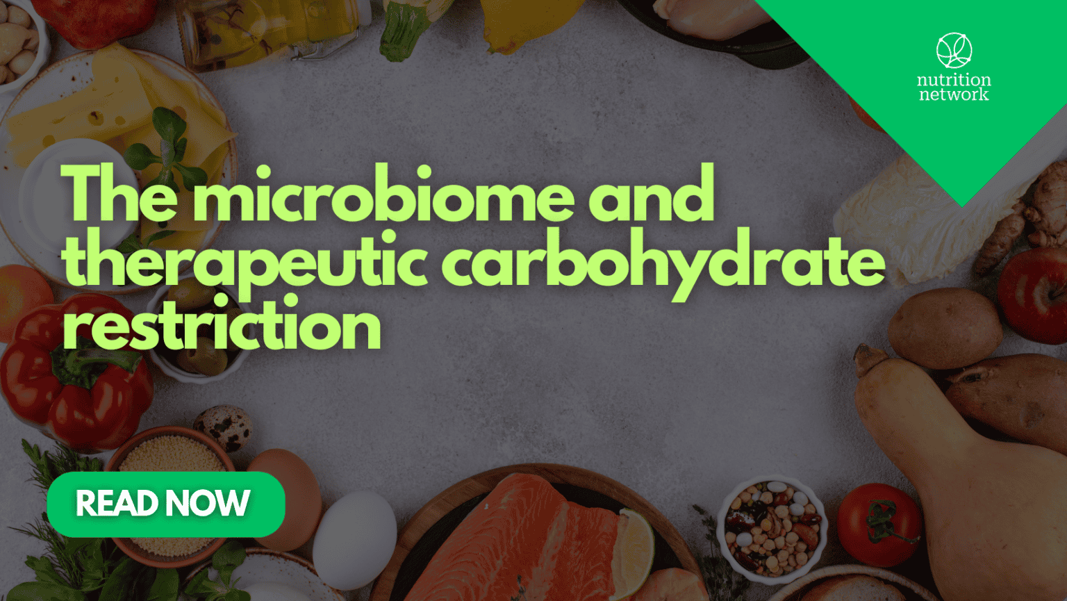 The microbiome and therapeutic carbohydrate restriction - Nutrition Network